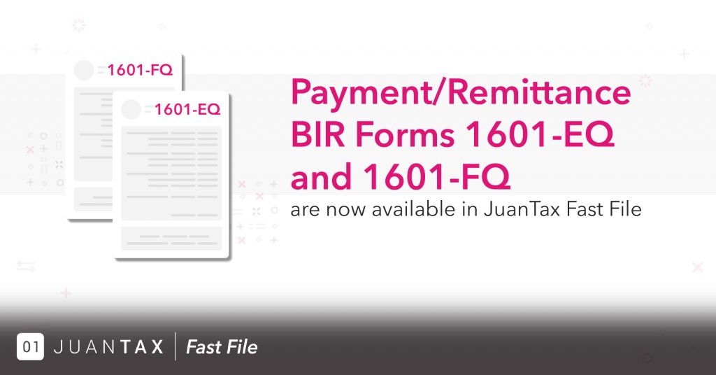 BIR Forms 1601-EQ and 1601-FQ:Available in JuanTax Fast File